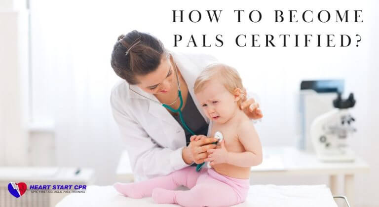 How do I get my PALS Certification | Heart Start Cpr