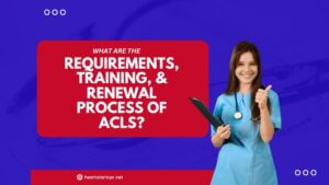 What are the Requirements, Training, and Renewal Process of ACLS?