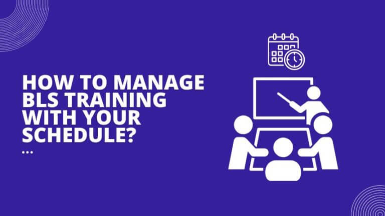 10 Tips to Manage BLS Training with Your Busy Schedule