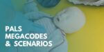 PALS Megacodes and Scenarios: What You Need to Know