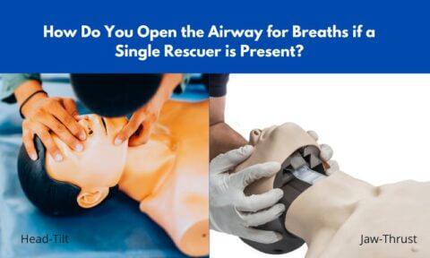 How Do you Open the Airway for Breaths if a Single Rescuer is Present?