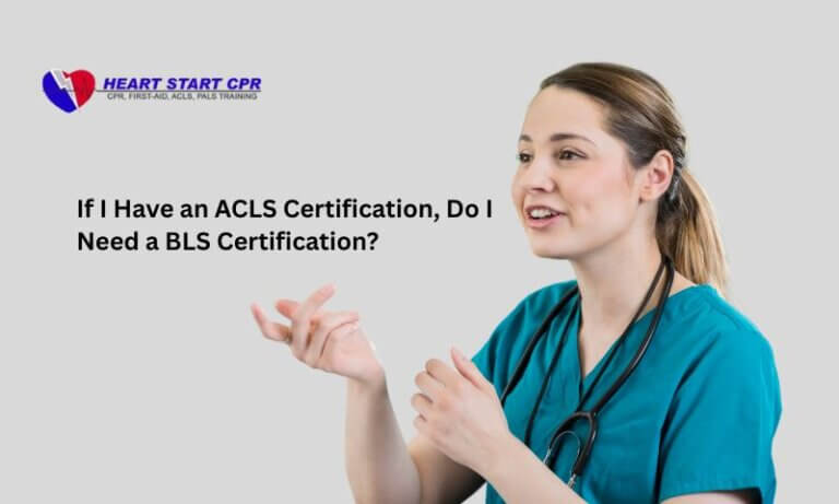If I Have an ACLS Certification, Do I Need a BLS Certification?